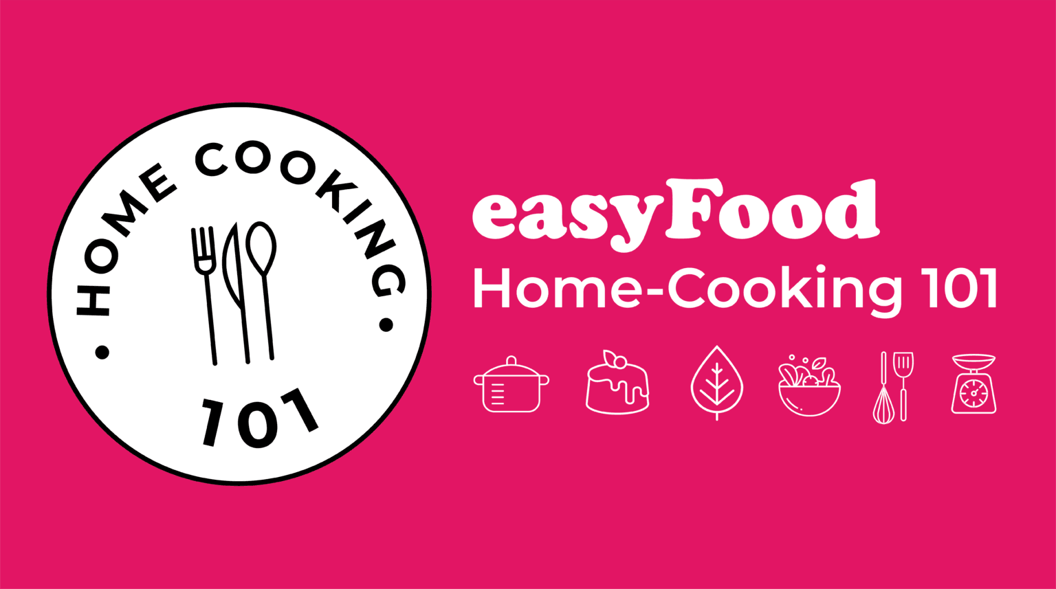 Introducing our all-new Home-Cooking 101 Course! | easyFood